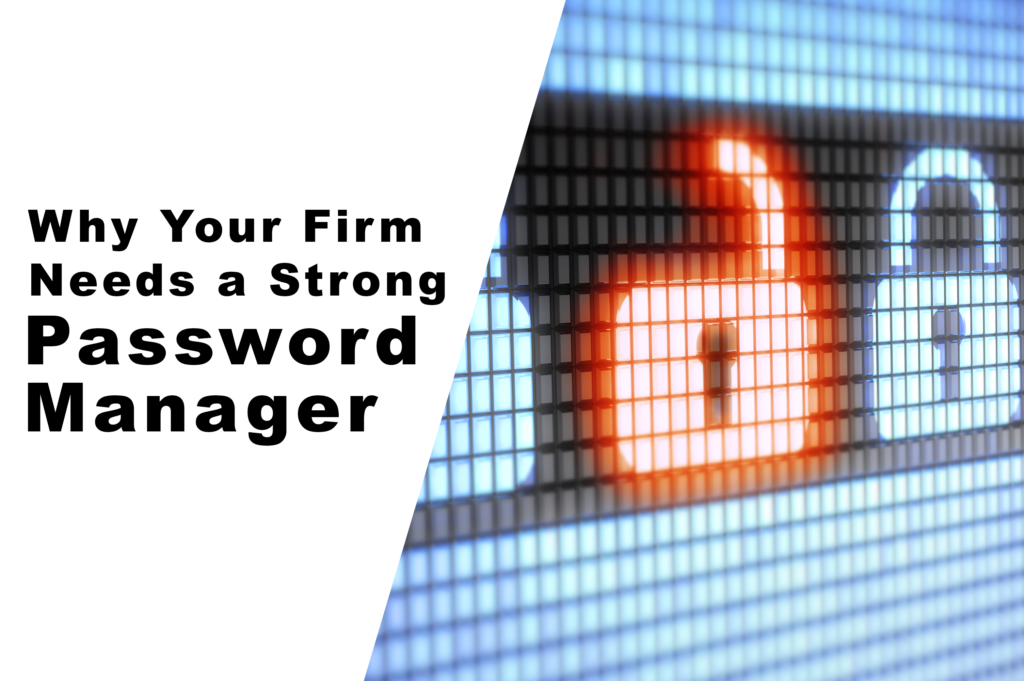 Why Your Firm Needs a Strong Password Manager | ISOutsource
